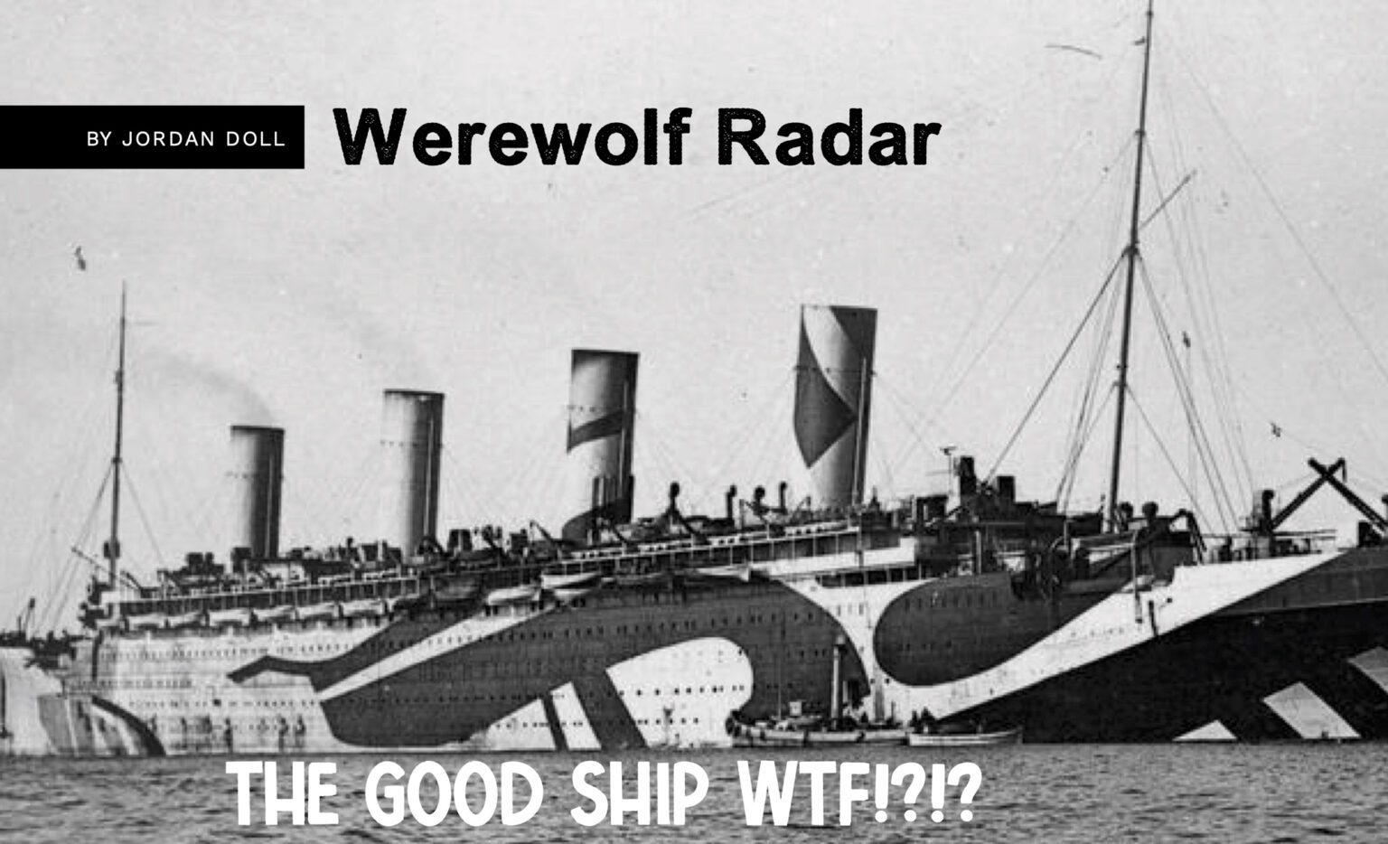 Werewolf Radar: The Good Ship WTF!?!? by Jordan Doll - BIRDY MAGAZINE