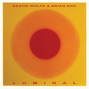 Brian Eno and Beatie Wolfe Announce New Albums: Luminal and Lateral - BIRDY MAGAZINE